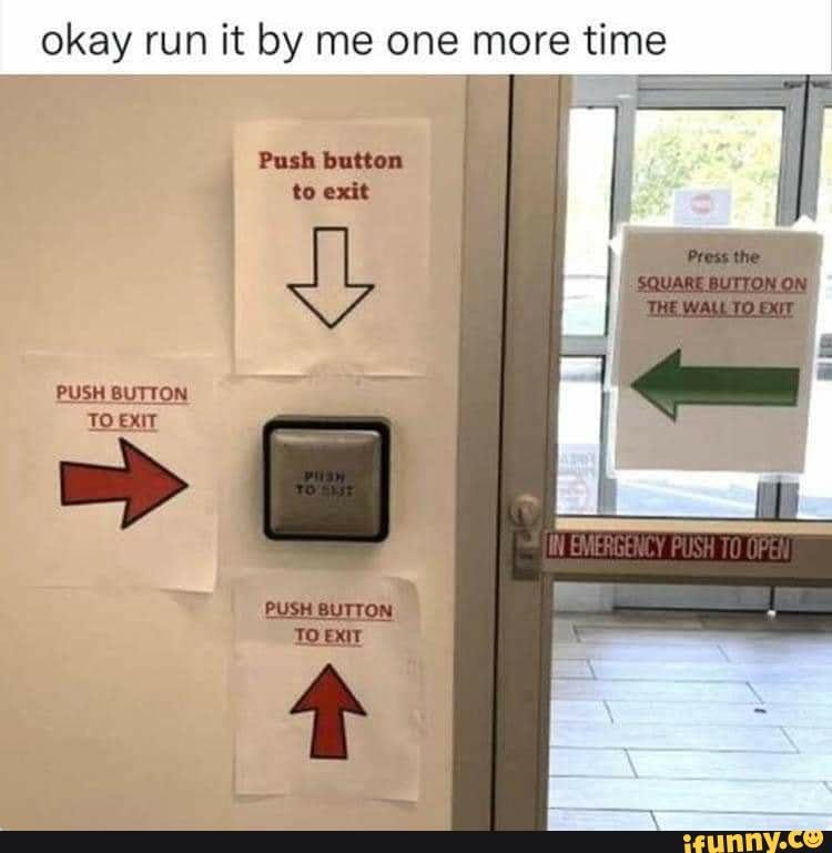 Okay run it by me one more time Push button to exit PUSH PUSH BUTTON TO ...