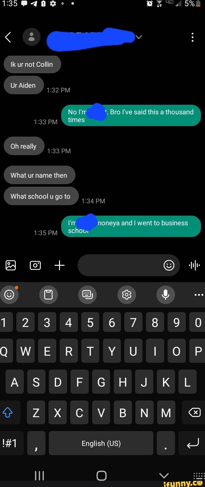 No Bro I've said this a thousand 1.23 PM \ times Ik ur not Collin Ur ...