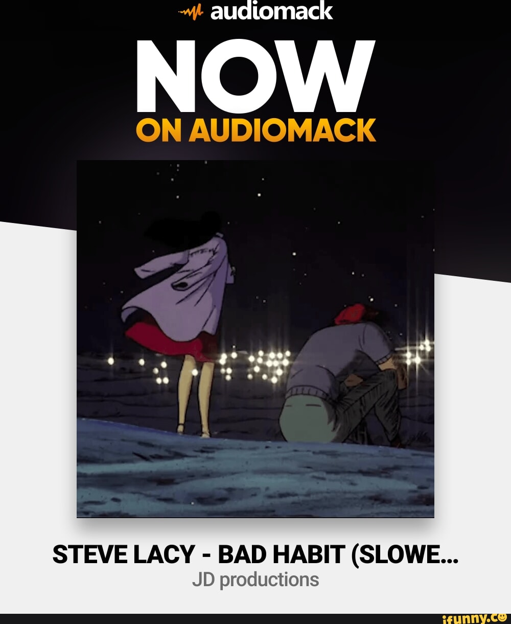 Audtomack NOW ON AUDIOMACK STEVE LACY - BAD HABIT GLOW JD productions ...