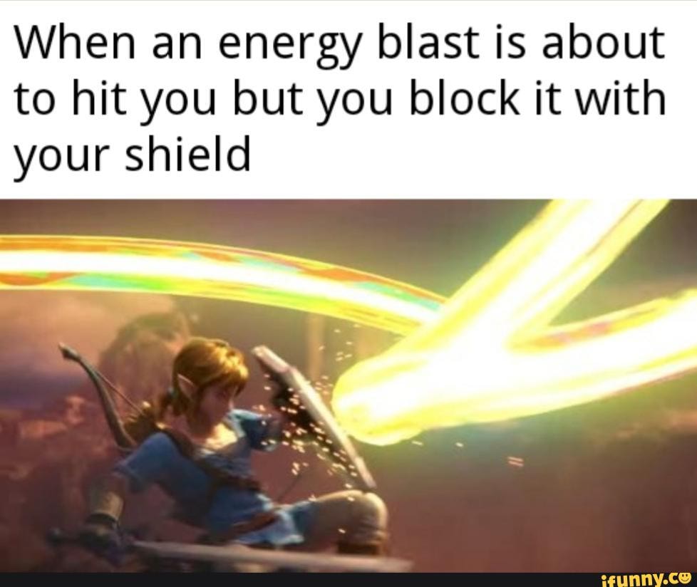 When an energy blast is about to hit you but you block it with your ...