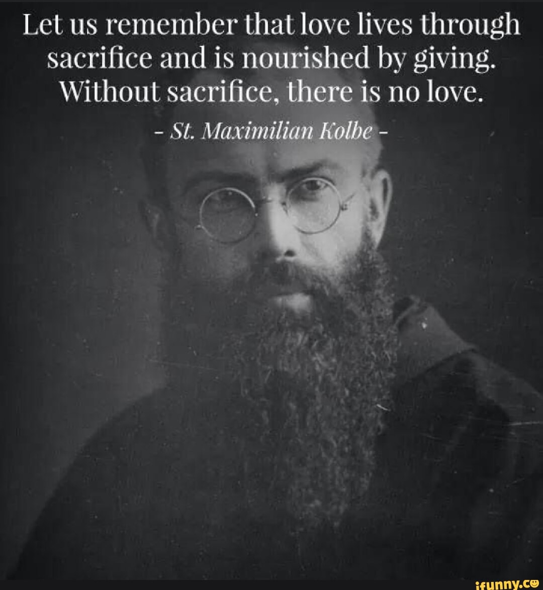 Let us remember that love lives through sacrifice and is nourished by ...