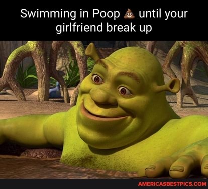 Swimming in Poop until your girlfriend break up - America’s best pics ...