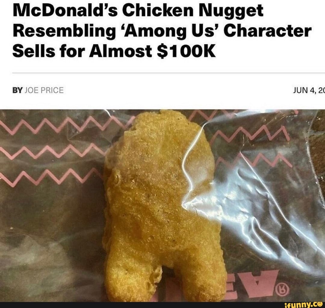 McDonald's Chicken Nugget Resembling 'Among Us' Character Sells for ...
