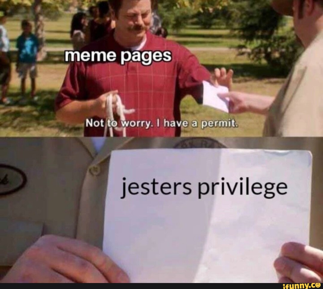 Meme pages I have a permit: I jesters privilege - iFunny