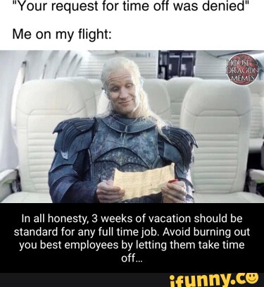 Your request for time off was denied Me on my flight: In all honesty, 3 ...