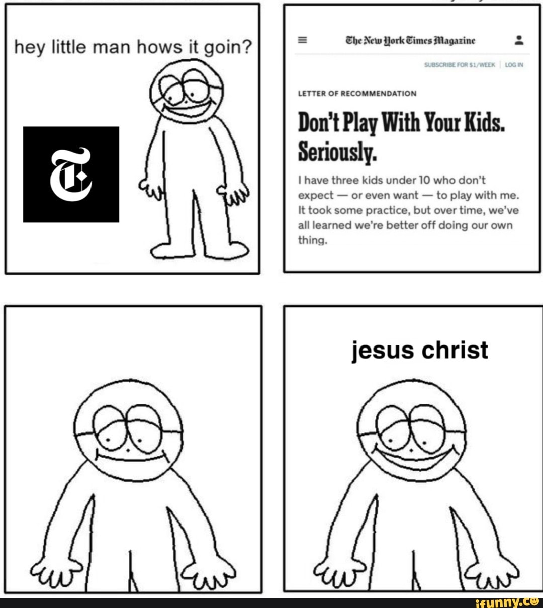 Hey little man hows it goin? LETTER OF RECOMMENDATION Don't Play With ...