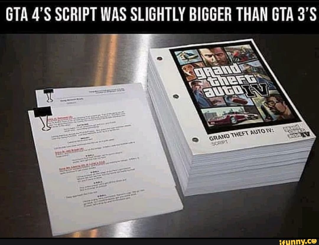 GTA SCRIPT WAS SLIGHTLY BIGGER THAN GTA - iFunny