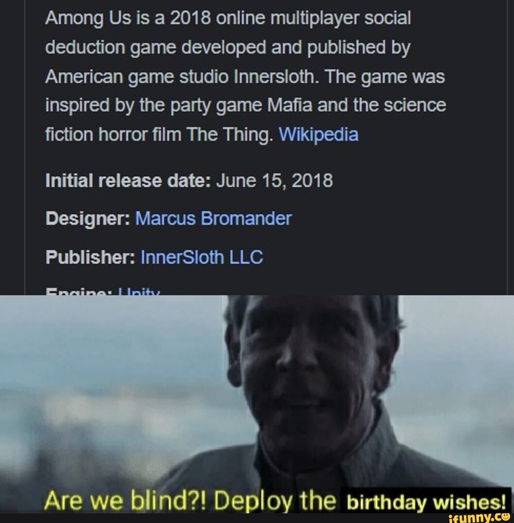 Among Us is a 2018 online multiplayer social deduction game developed ...