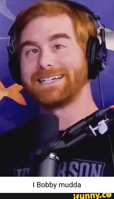 Bobby mudda - iFunny