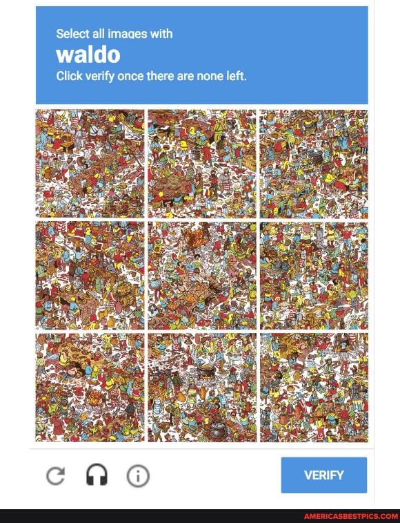 Select all images with waldo Click verify once there are none left ...