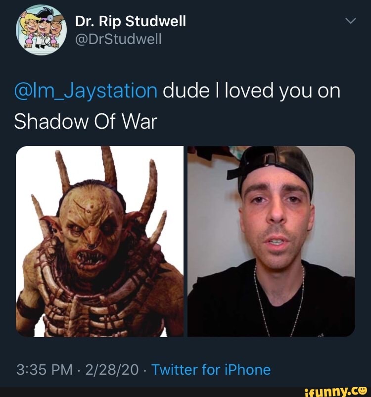 @Im_Jaystation dude I loved you on Shadow Of War 3:35 PM 2/28/20 ...