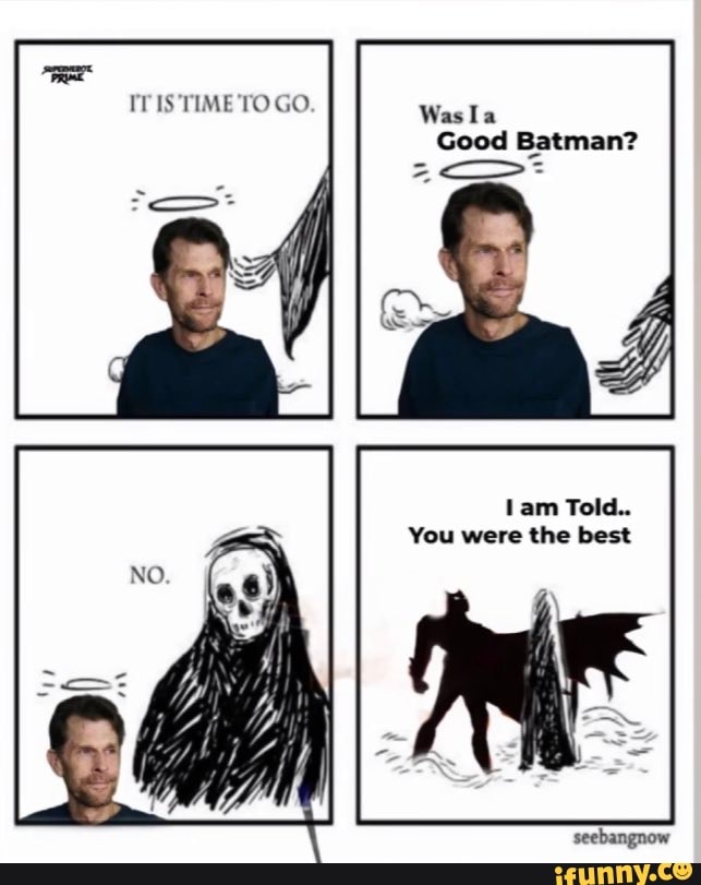 IT IS TIME 'TO GO. Wasla Good Batman? lam Told.. You were the best ...