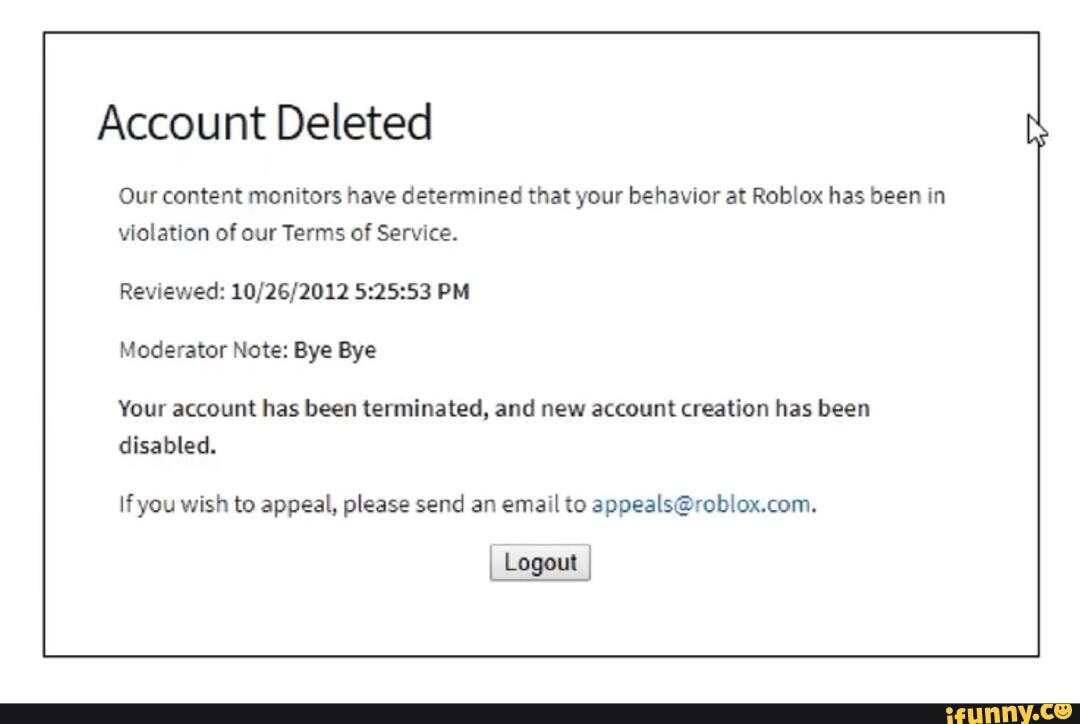 Account Deleted Our content monitors have determined that your behavior ...