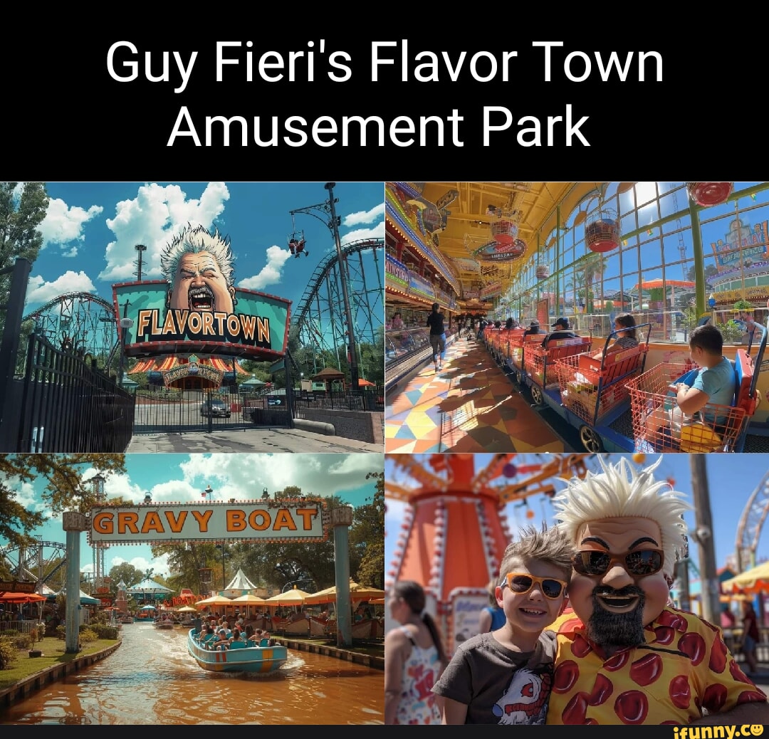 Guy Fieris Flavor Town Amusement Park ANS - iFunny