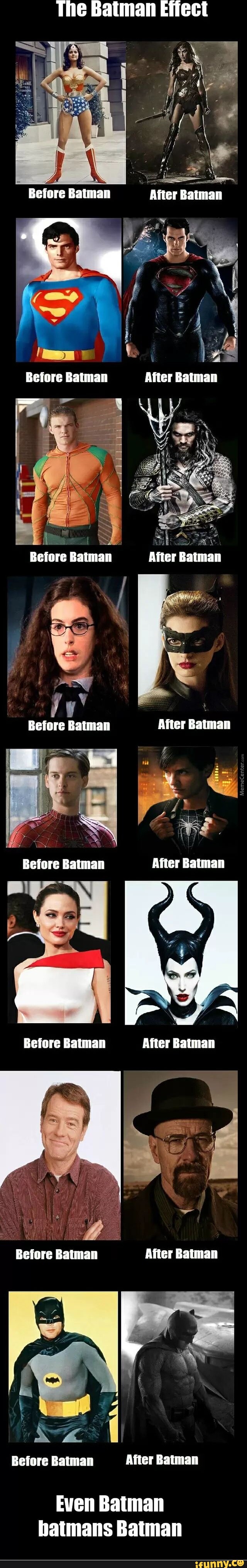 The Batman Effect Before Batman Afier Baiman Before Batman After Batman ...