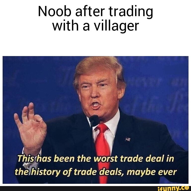 Noob after trading with a villager been the worst trade deal in of ...
