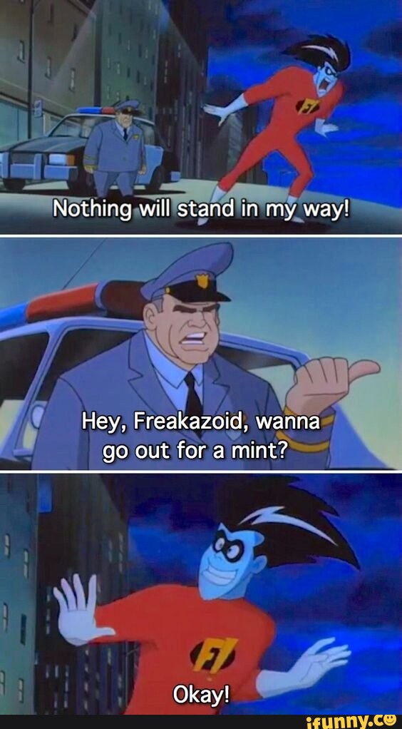 Freakazoid memes. Best Collection of funny Freakazoid pictures on iFunny