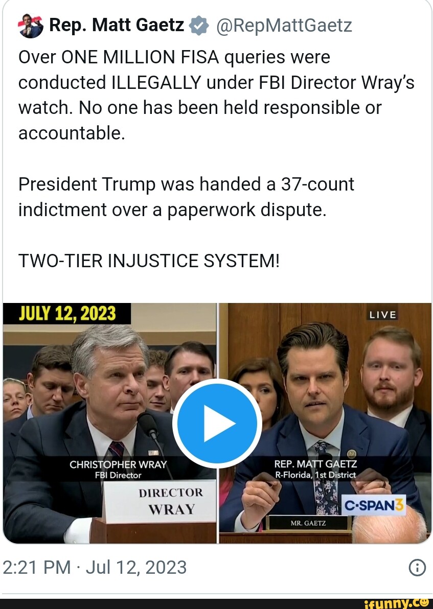 Rep. Matt Gaetz @RepMattGaetz Over ONE MILLION FISA queries were ...