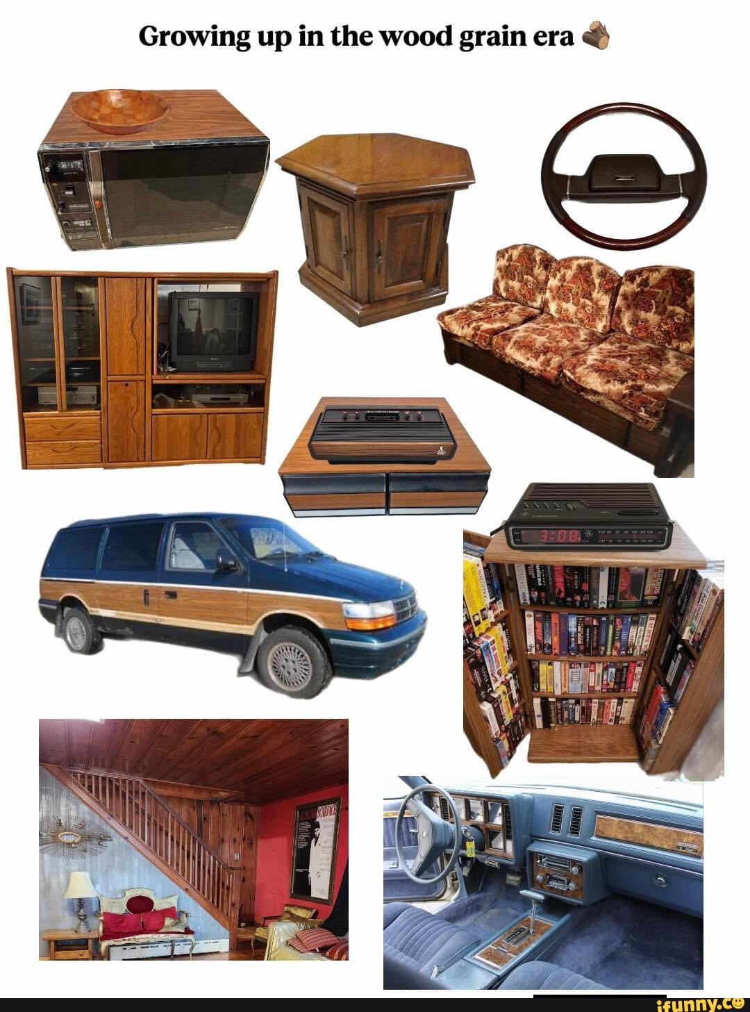 Growing up in the wood grain era - iFunny
