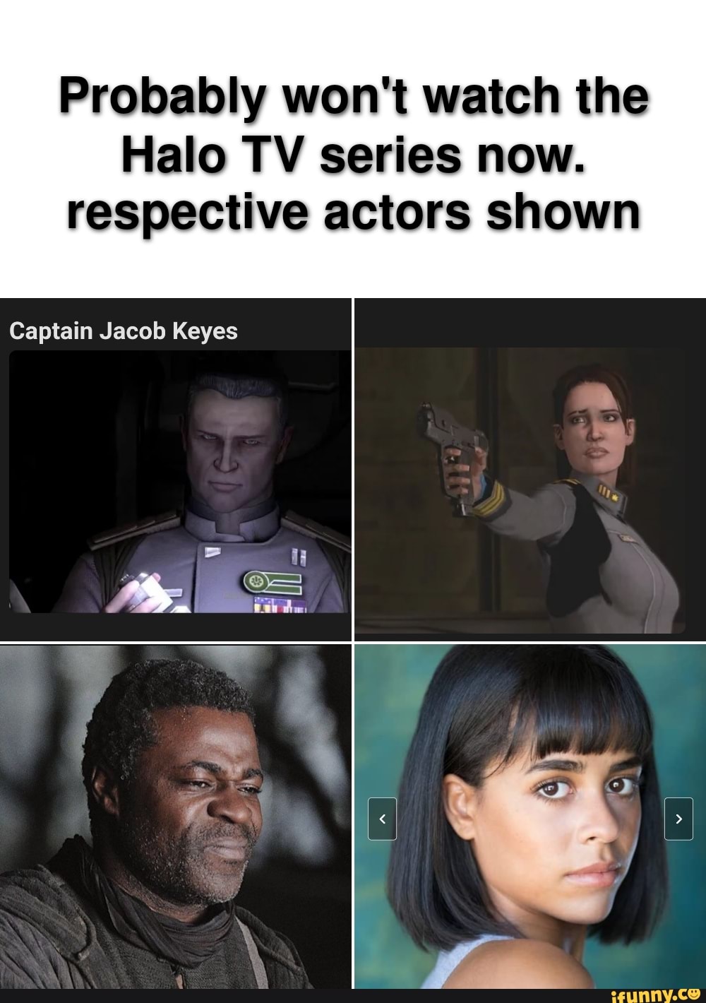 Probably won't watch the Halo TV series now. respective actors shown ...