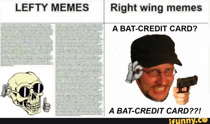 LEFTY MEMES I Right wing memes ABAT-CREDIT CARD? A BAT-CREDIT CARD ...