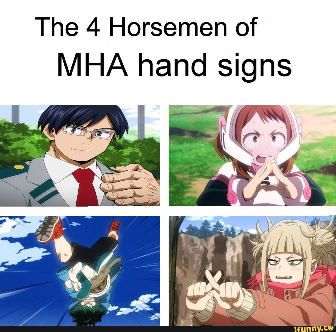 The 4 Horsemen of MHA hand signs - iFunny