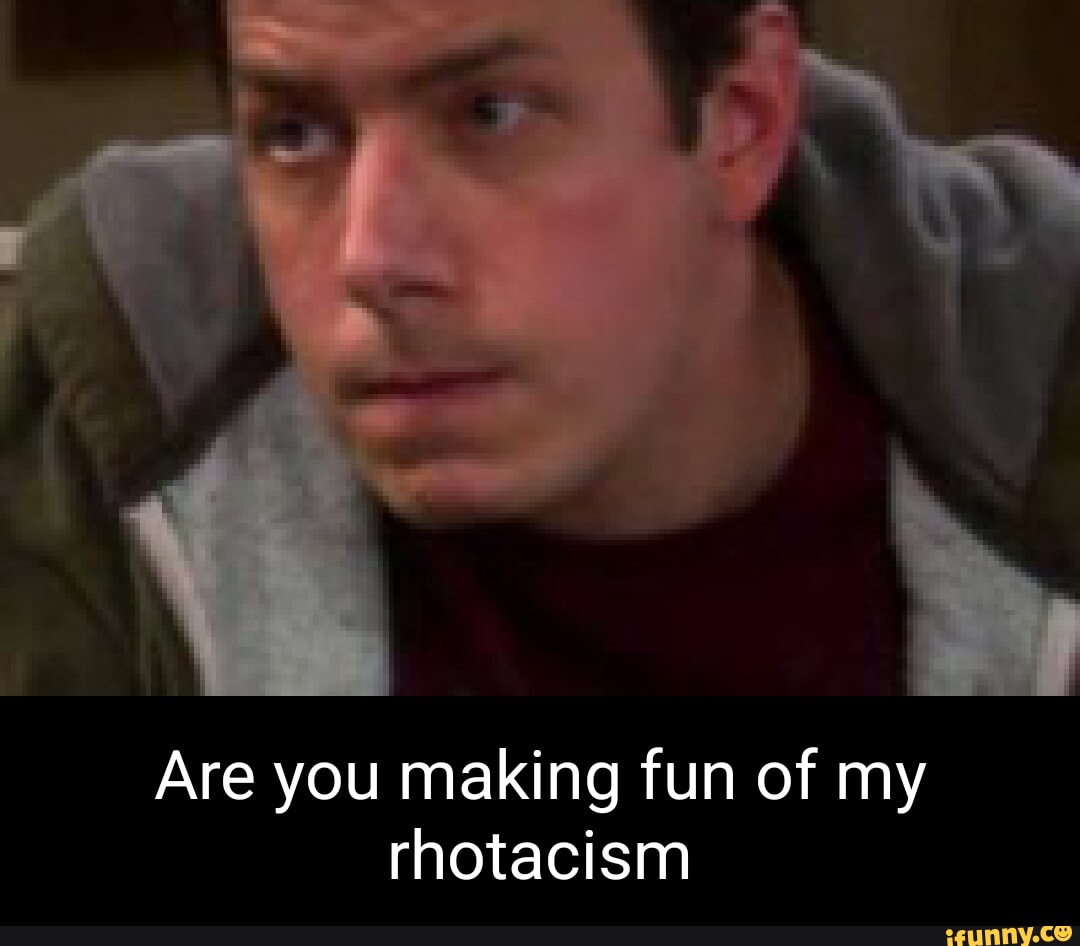 Rhotacism memes. Best Collection of funny Rhotacism pictures on iFunny