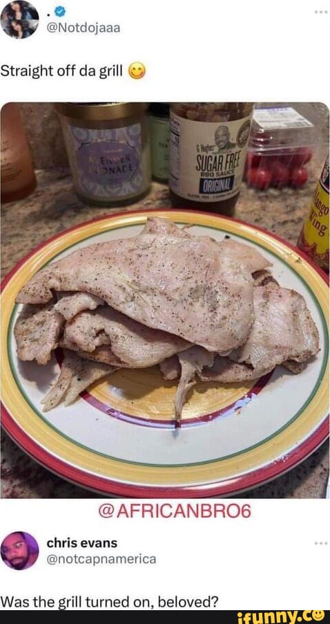 Straight off da grill AFRICANBROG6 chris evans @notcapnamerica Was the ...