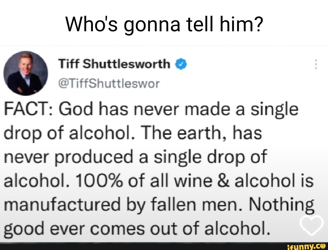 Who's gonna tell him? Tiff Shuttlesworth @TiffShuttleswor FACT: God has ...
