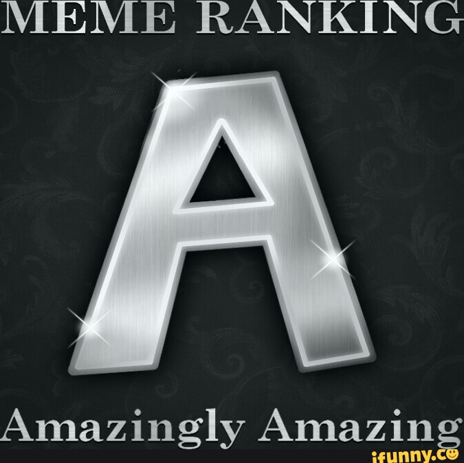 MEME RANKING Amazingly Amazing - iFunny