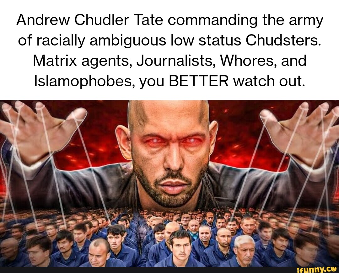 Andrew Chudler Tate commanding the army of racially ambiguous low ...