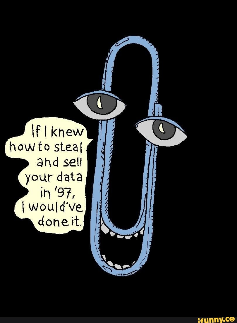 { knew how to steaI and sell your data in '97, I would've - iFunny