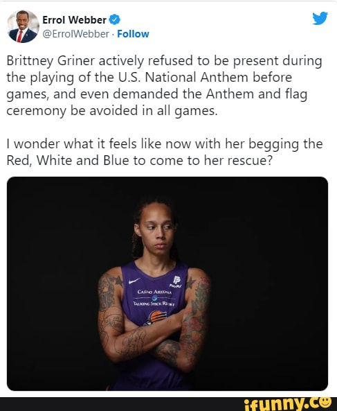 Errol Webber Brittney Griner actively refused to be present during the ...