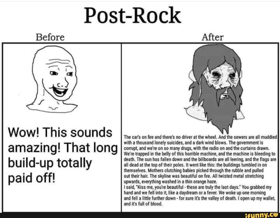 Post-Rock Before Wow! This sounds amazing! That long build-up totally ...