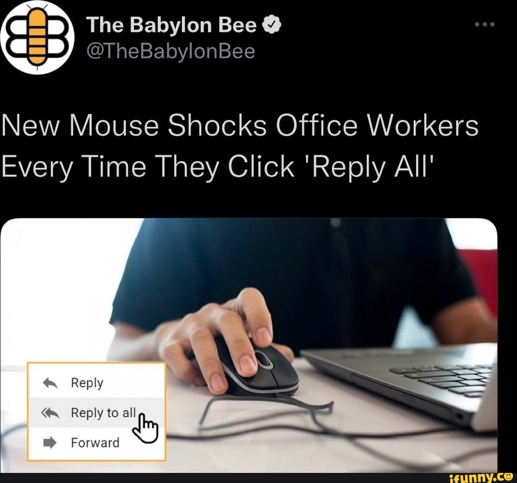 The Babylon Bee @ @TheBabylonBee New Mouse Shocks Office Workers Every ...