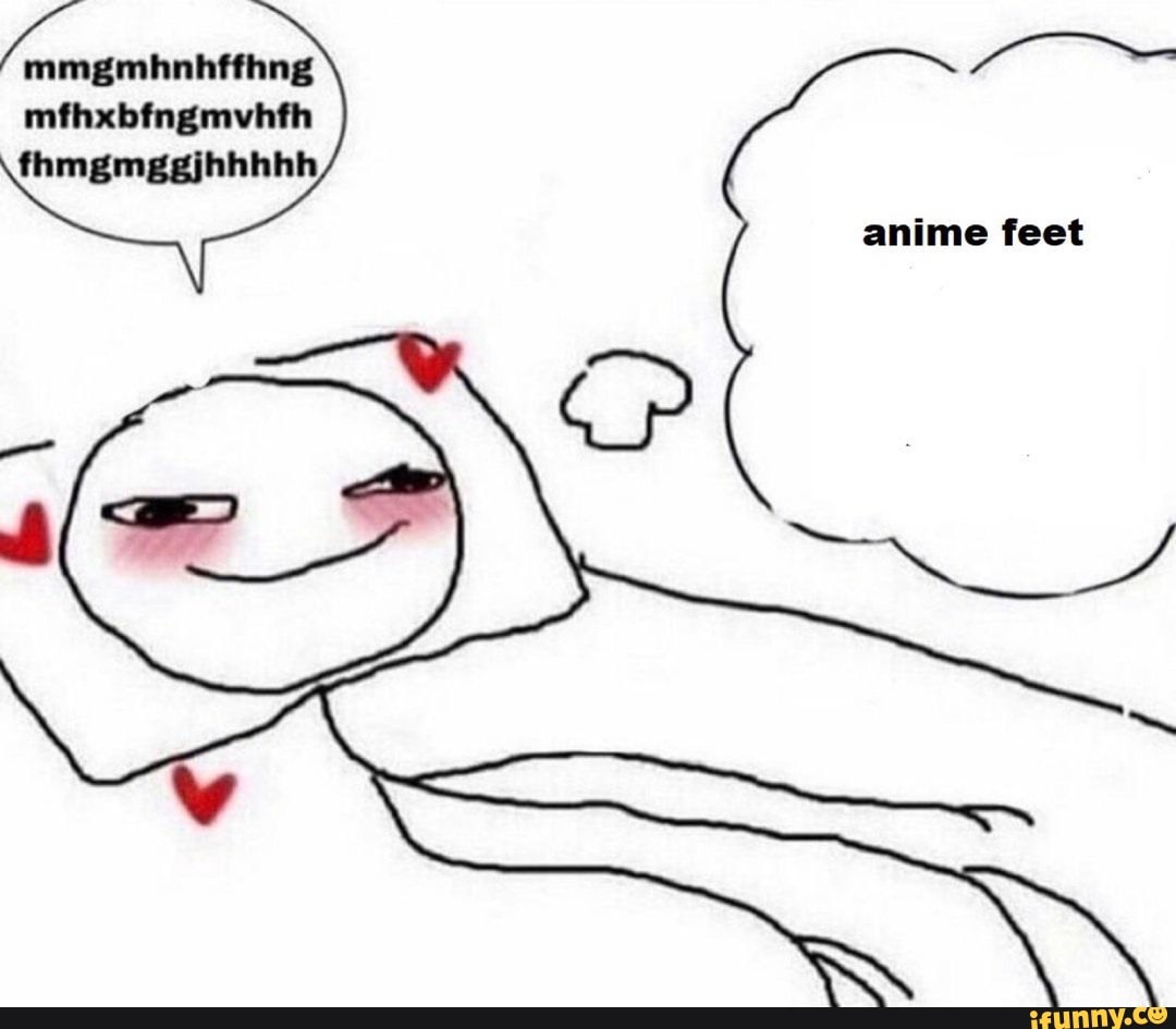 Animefoot memes. Best Collection of funny Animefoot pictures on iFunny