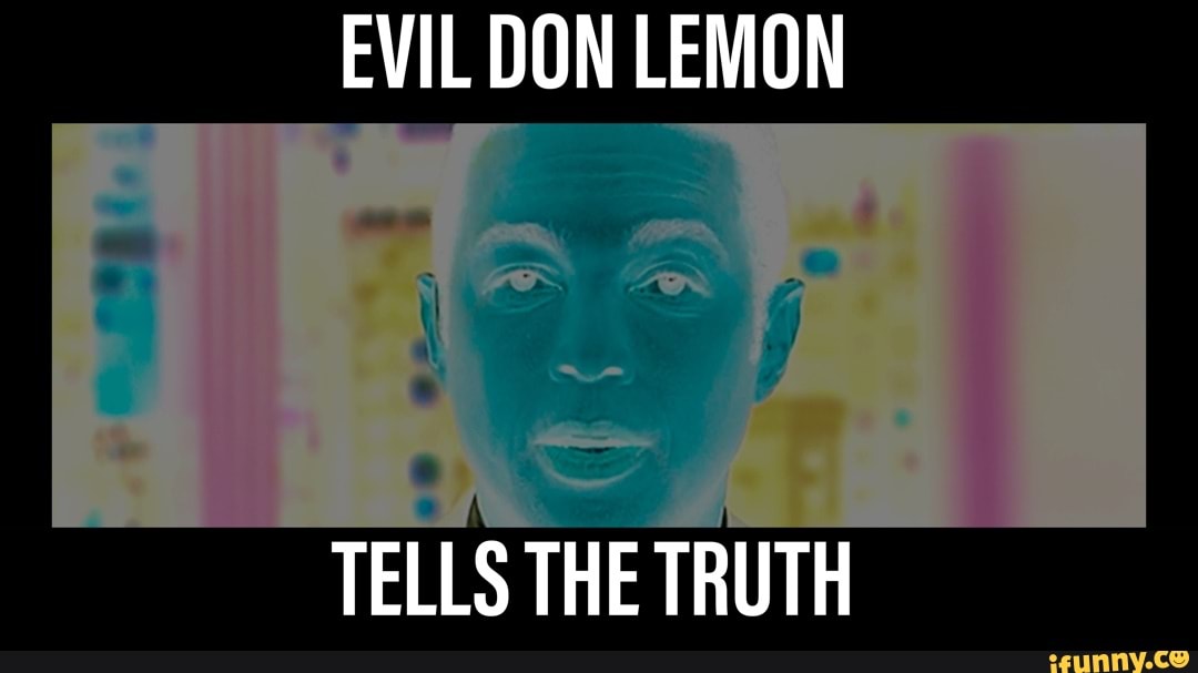 EVIL DON LEMON TELLS THE TRUTH - iFunny