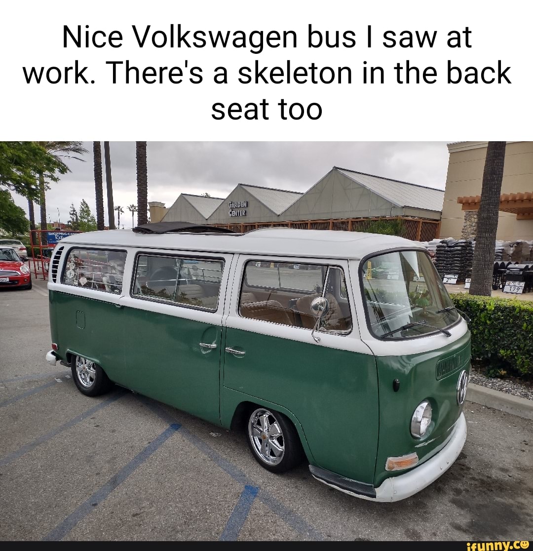 Nice Volkswagen bus I saw at work. There's a skeleton in the back seat ...