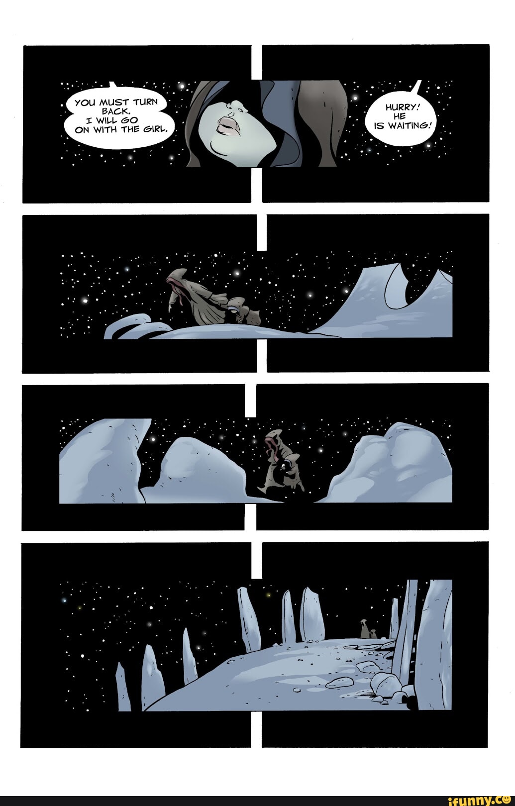 YOU MUST TURN BACK. HURRY! I WILL GO HI ON WITH THE GIRL. IS WAITING ...