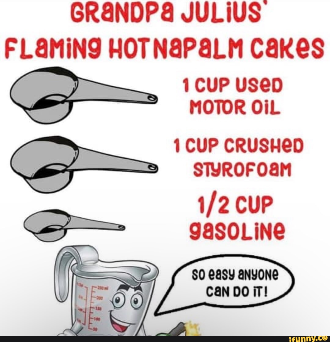 GRANDPA JULIUS FLEMING Cakes 1 CUP USeD MOTOR OiL 1 CUP CRUSHeD ...