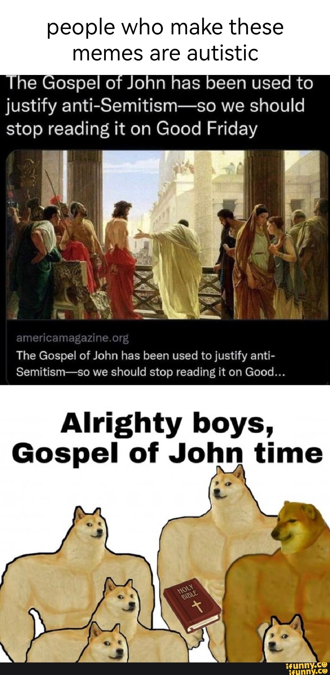 People who make these memes are autistic The Gospel of John has been ...