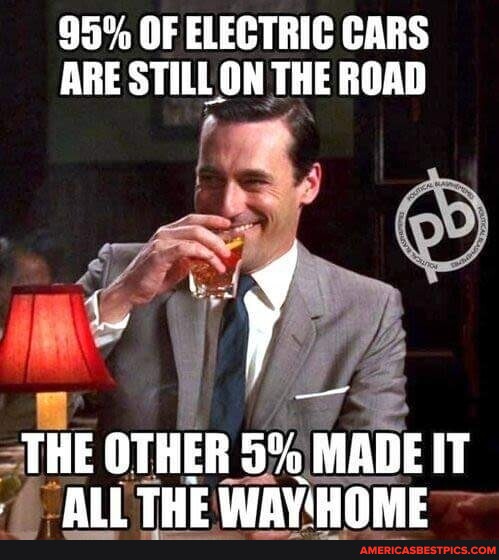 95% OF ELECTRIC CARS ARE STILL ON THE ROAD THE OTHER MADE IT ALL THE ...