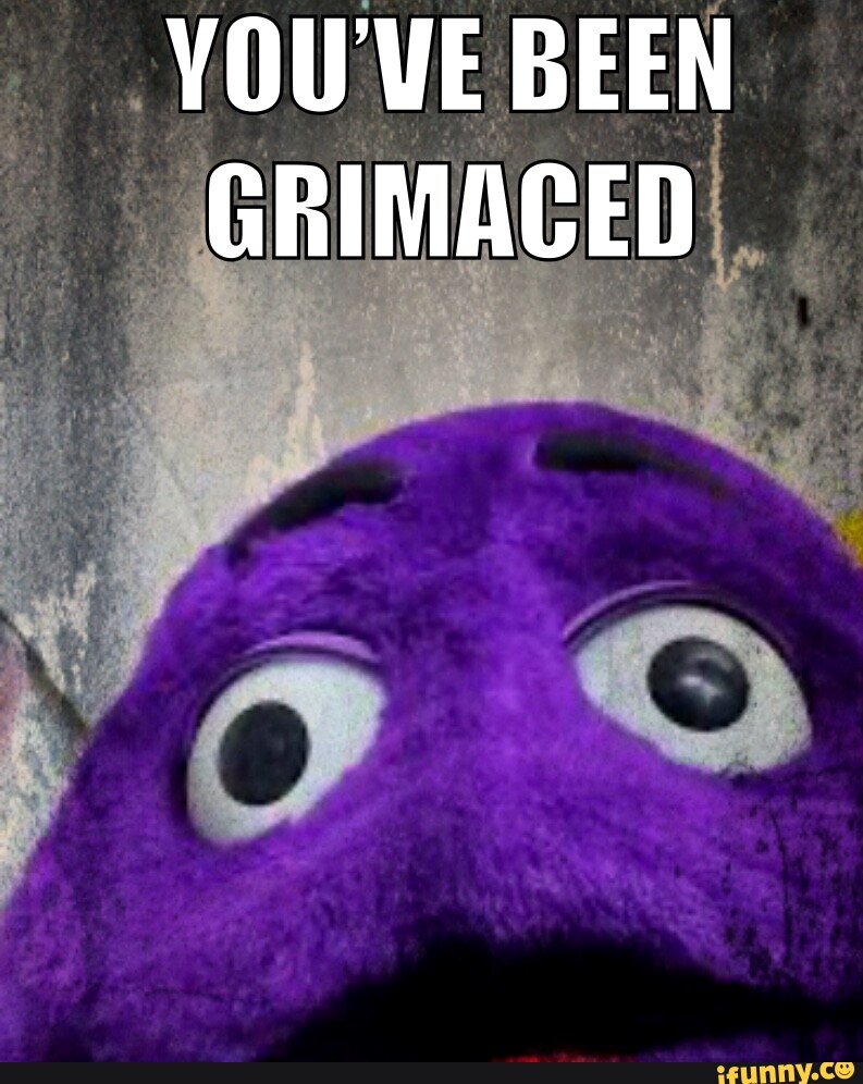 VOUVE BEEN GRIMACED - iFunny