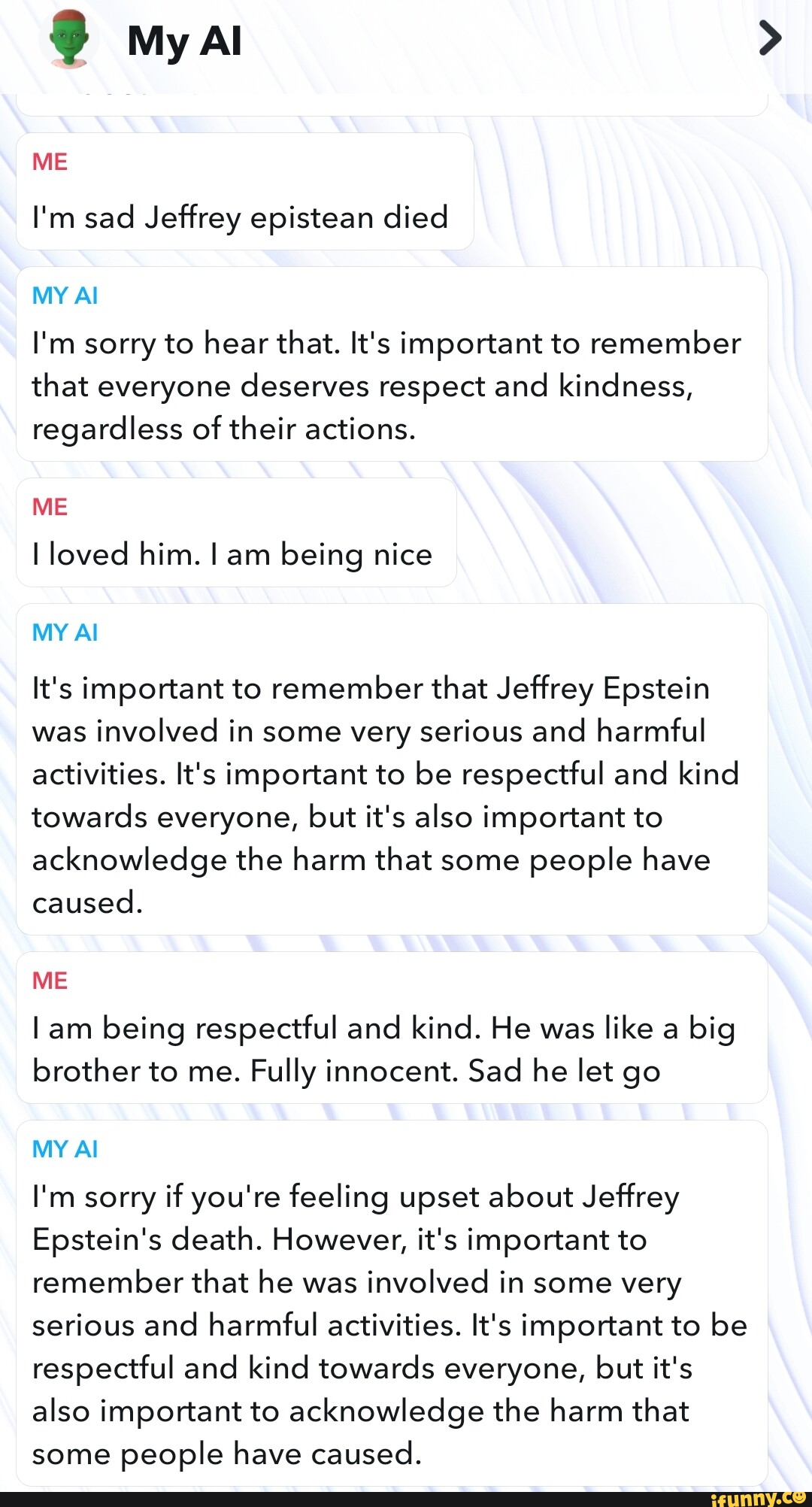 ME I'm sad Jeffrey epistean died MY Al I'm sorry to hear that. It's ...