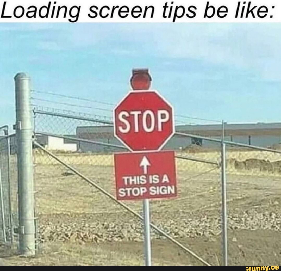 Loading screen tips be like: THISISA - iFunny