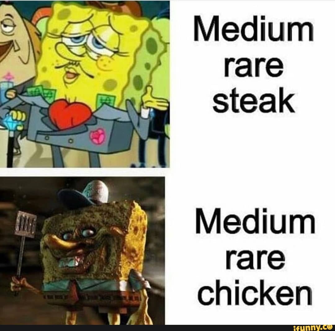 SS Medium rare steak Medium rare chicken - iFunny