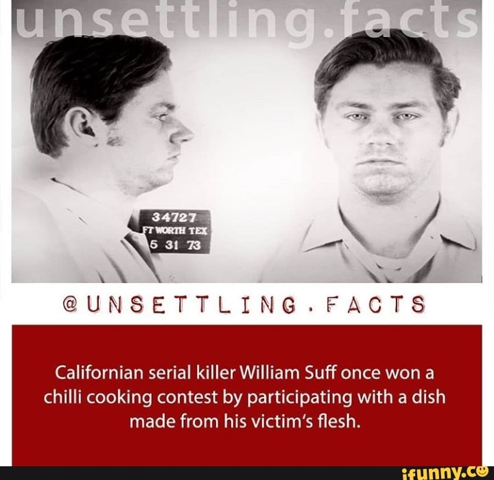 34727 @UNSETTLING.FACTS Californian serial killer William Suff once won ...