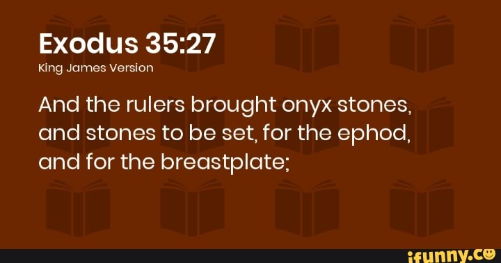 Exodus King James Version And the rulers brought onyx stones, and ...