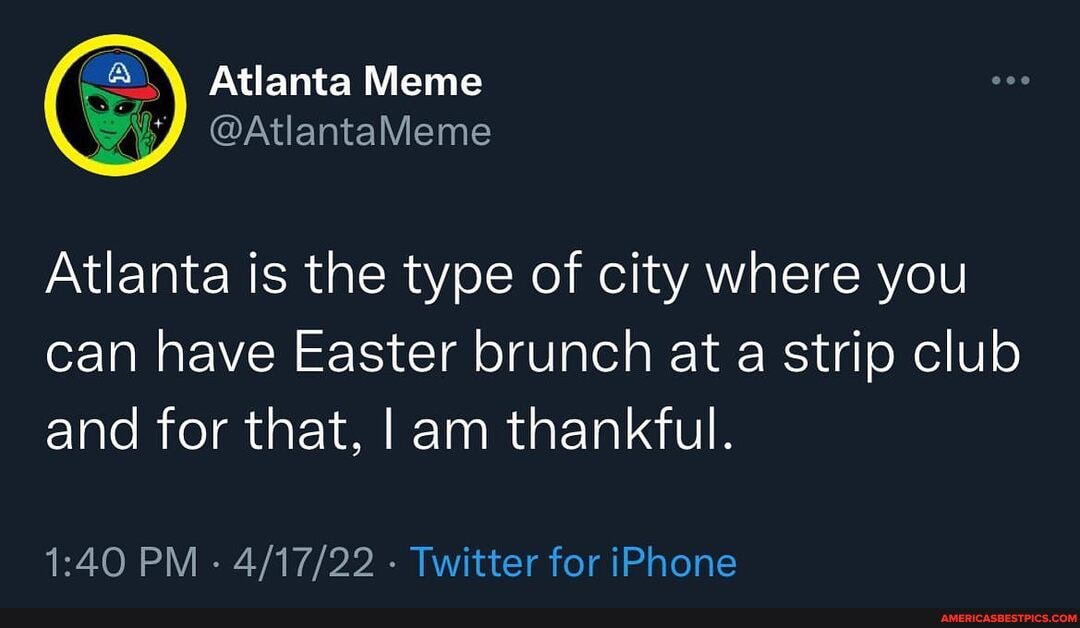 Atlanta Meme @AtlantaMeme Atlanta is the type of city where you can ...