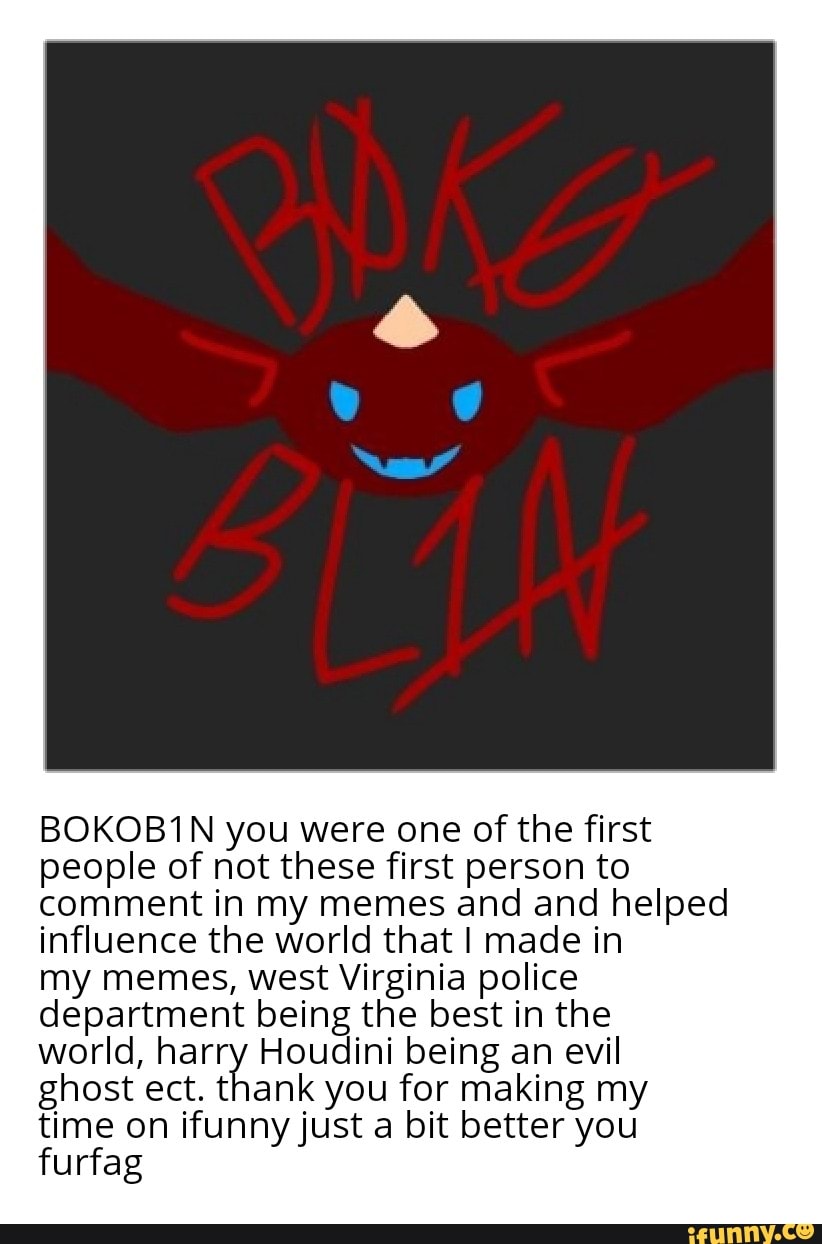 BOKOBIN you were one of the first people of not these first person to ...